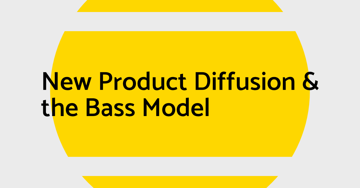 New Product Diffusion & the Bass Model | Josh Long