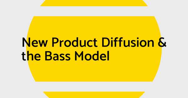 New Product Diffusion & the Bass Model | Josh Long